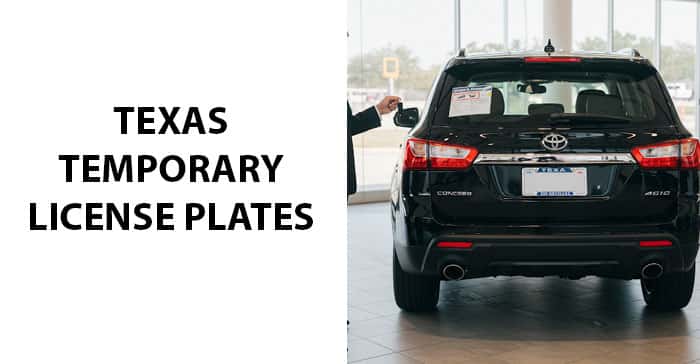 The Guide To Texas Temporary License Plates: Fees & Exceptions