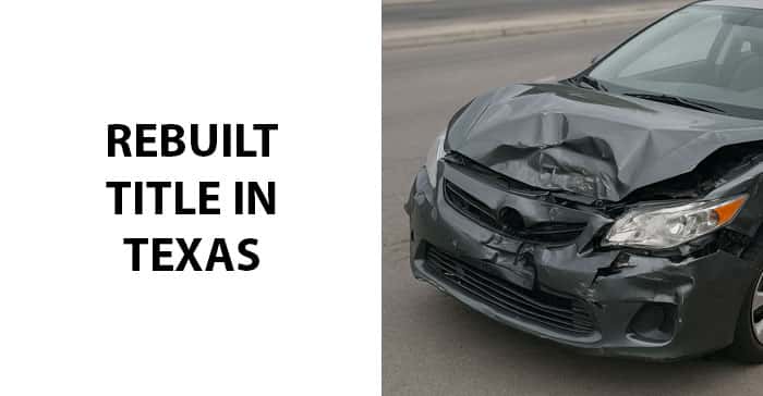 What Is A Rebuilt Title in Texas: To Buy or Not To Buy?