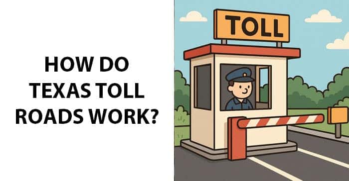 How Do Toll Roads Work in Texas? How To Pay Them